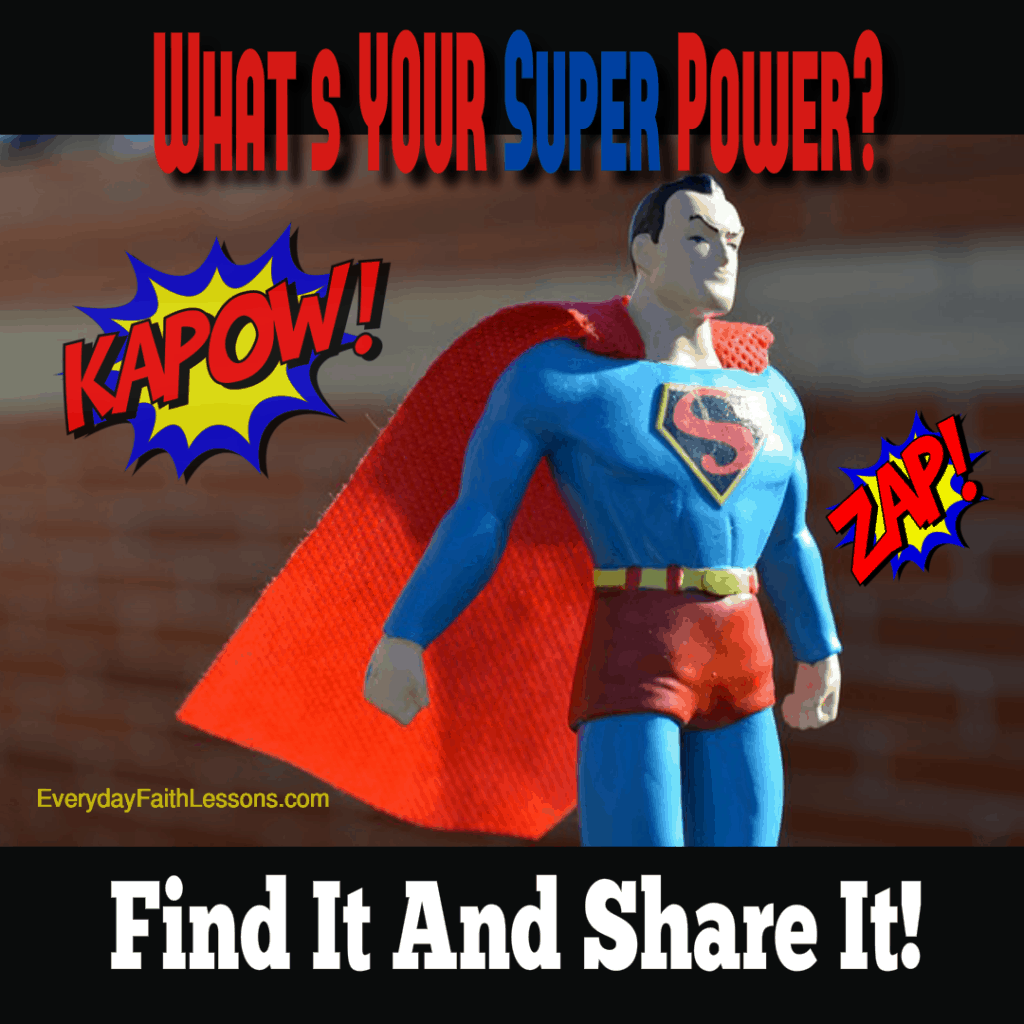 What’s Your Super Power? – Everyday Faith Lessons